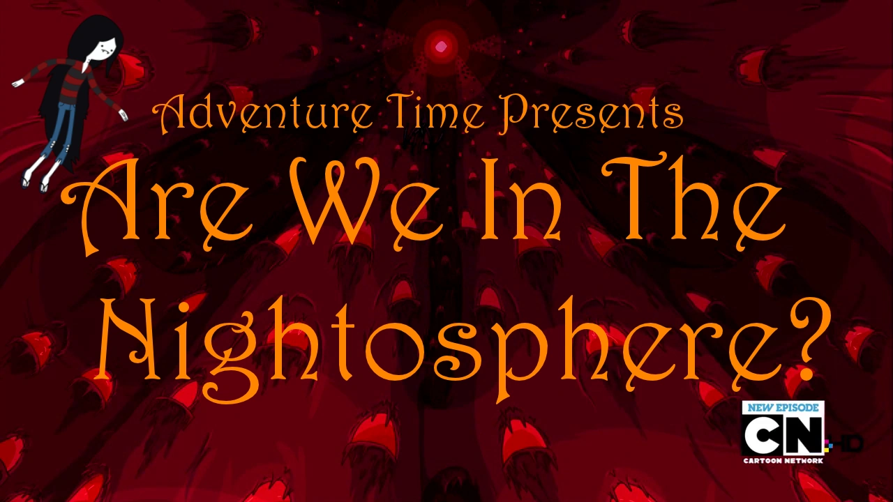 Are We In The Nightosphere? | Adventure Time Fan Ficton Wiki | FANDOM ...